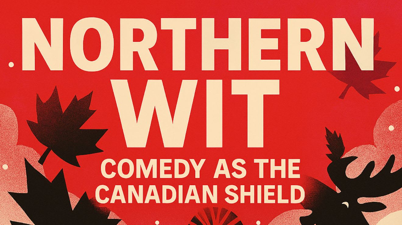 Northern Wit: Comedy as the Canadian Shield A live comedy event ...
