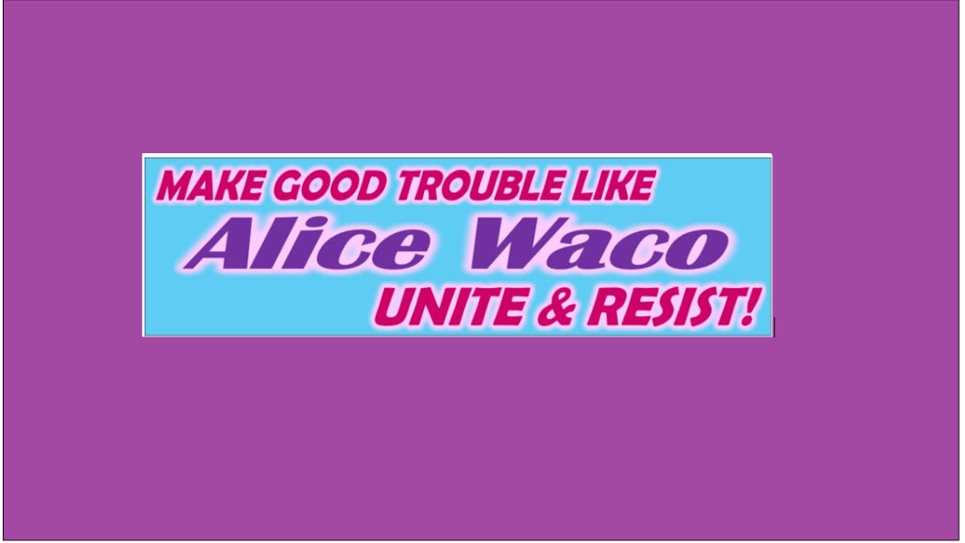 Unite and Resist Like ALICE WACO