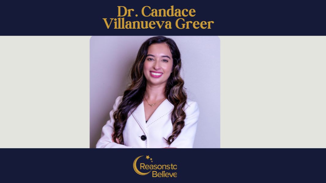 Reasons to Believe-Dr. Candace Villanueva Greer