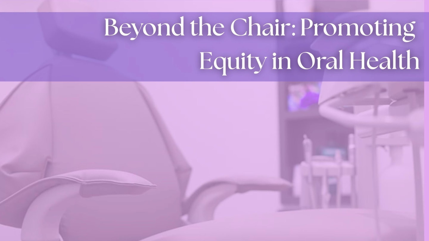 Beyond the Chair: Promoting Equity in Oral Health
