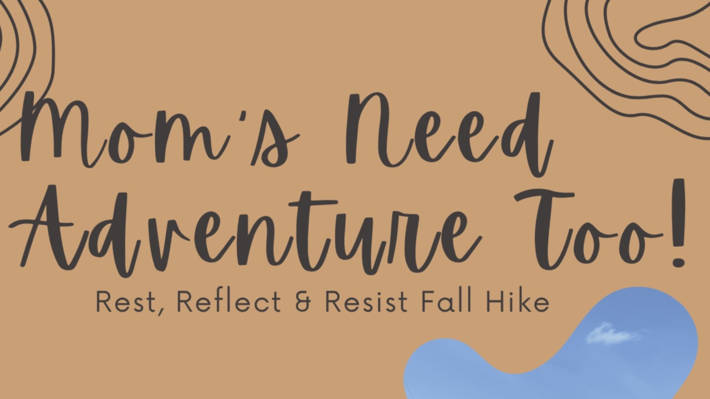 Mom's Need Adventure Too! Rest, Reflect and Resist Fall Hike