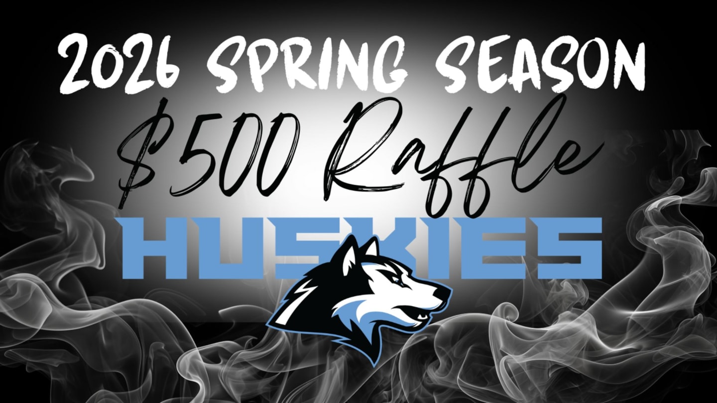 HUSKIES Spring Season-$500 RAFFLE