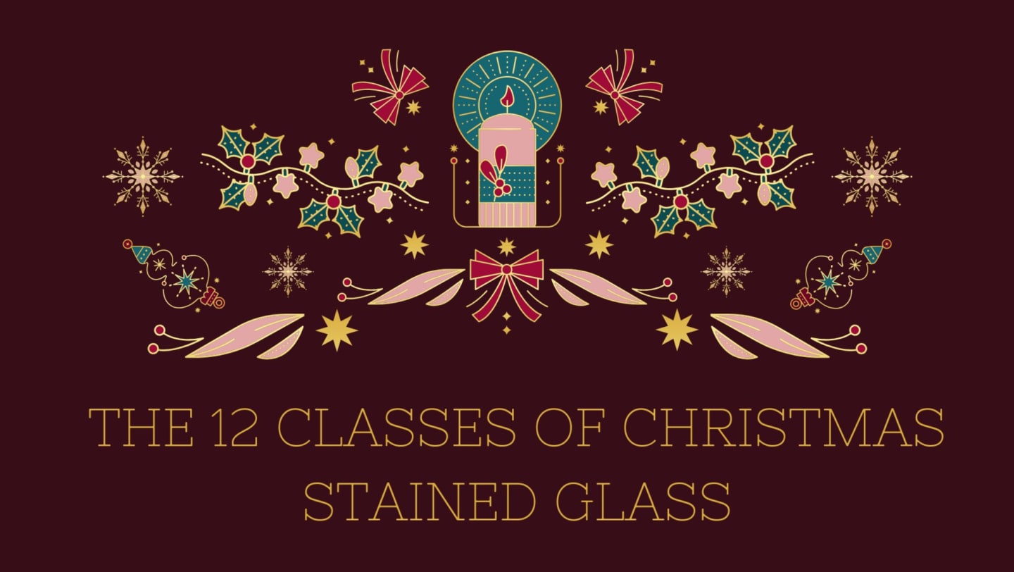 12 Classes of Christmas- Stained Glass