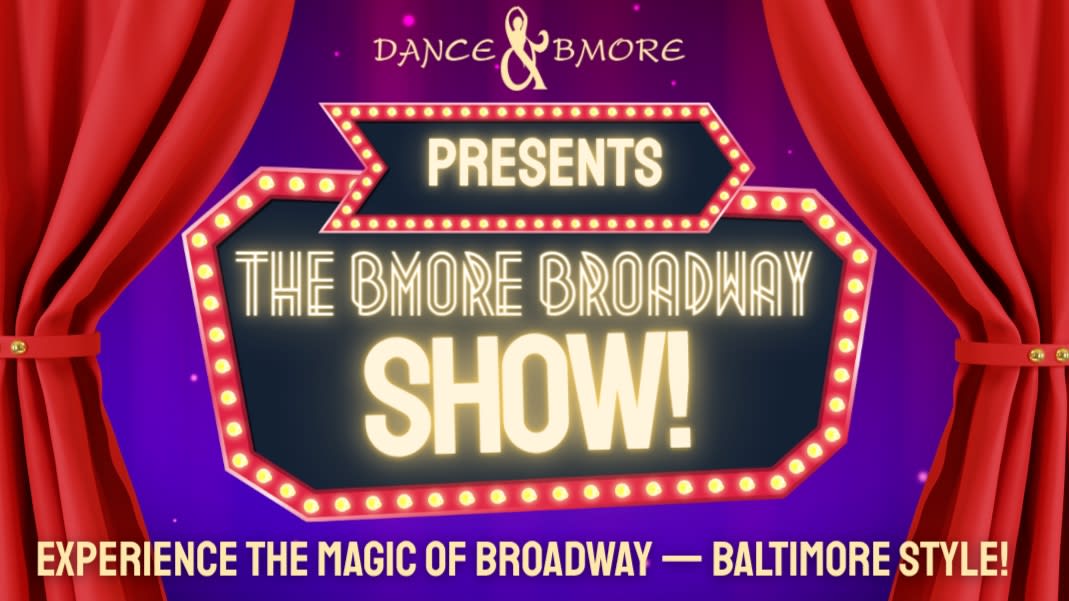 Bmore Broadway Show!