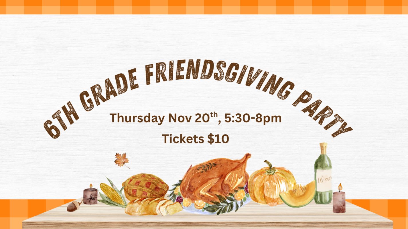 6th Grade Friendsgiving Party 2025