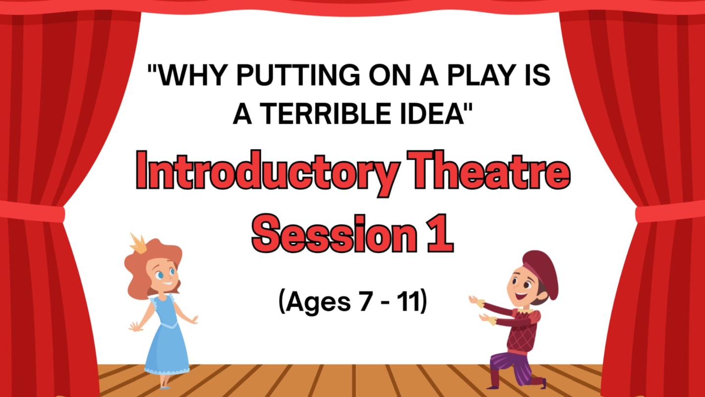 Introductory Theatre Session 1: "Why putting on a play is a terrible ...