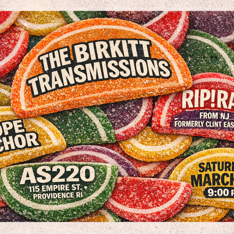 The Birkitt Transmissions + Rip!Rap! + Hope Anchor