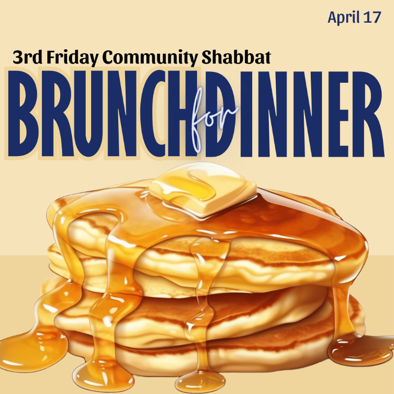 3rd Friday - Brunch for Dinner Shabbat