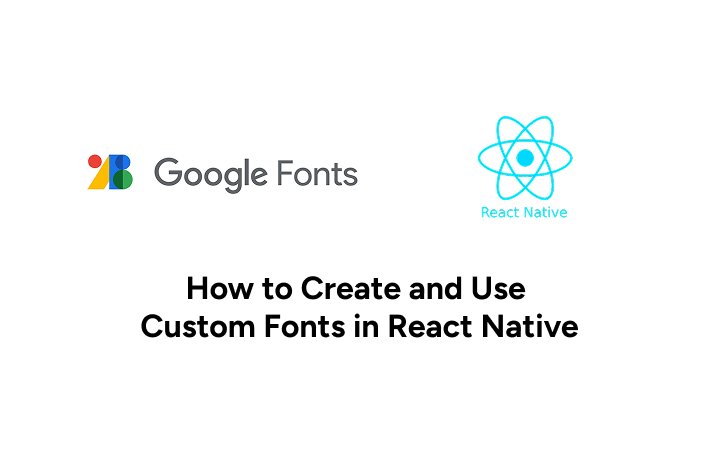 How To Create And Use Custom Fonts In React Native