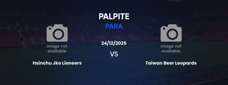 Palpite IA: Hsinchu Jko Lioneers x Taiwan Beer Leopards - 24/12 - TPBL