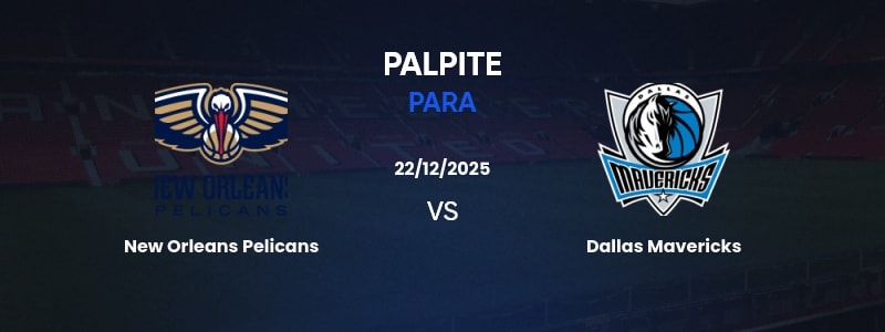 Palpite IA: New Orleans Pelicans x Dallas Mavericks - 22/12 - NBA