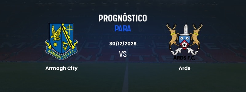 Prognóstico IA: Armagh City vs Ards - 30/12 - 2ª Divisão da Irlanda do ...