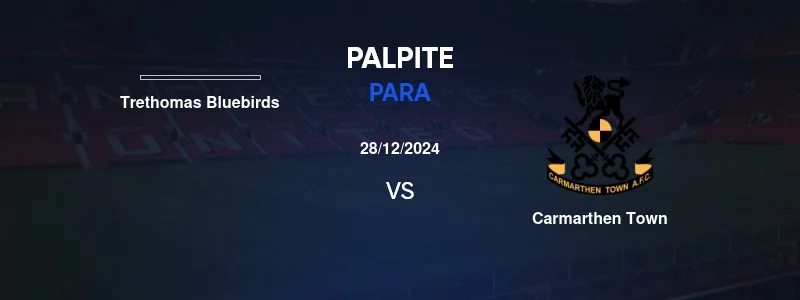 Palpite: Trethomas Bluebirds x Carmarthen Town - 28/12 - Liga Galesa