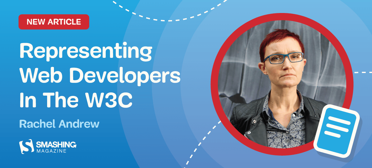Representing Web Developers In The W3C — Smashing Magazine