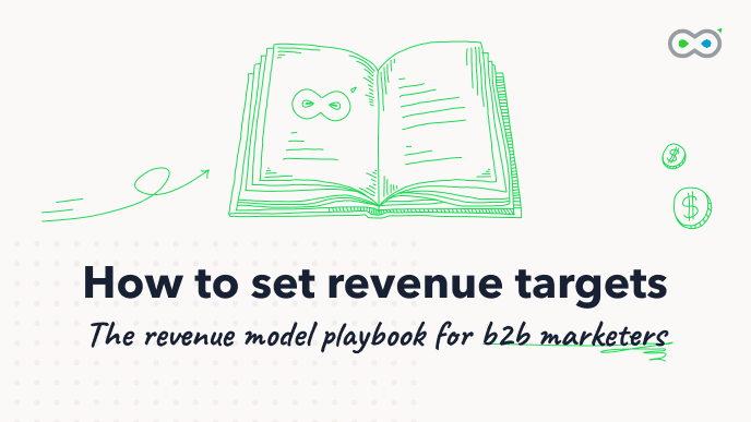 Revenue Model: How to Set Your Marketing Targets Based on Revenue