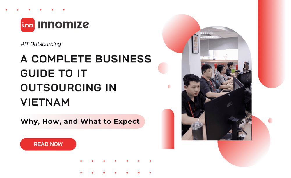 A Complete Business Guide to IT Outsourcing in Vietnam: Why, How, and What to Expect
