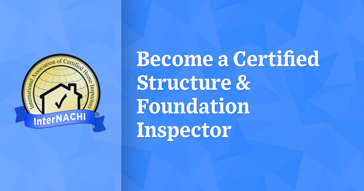 Become a Certified Structure & Foundation Inspector - InterNACHI®