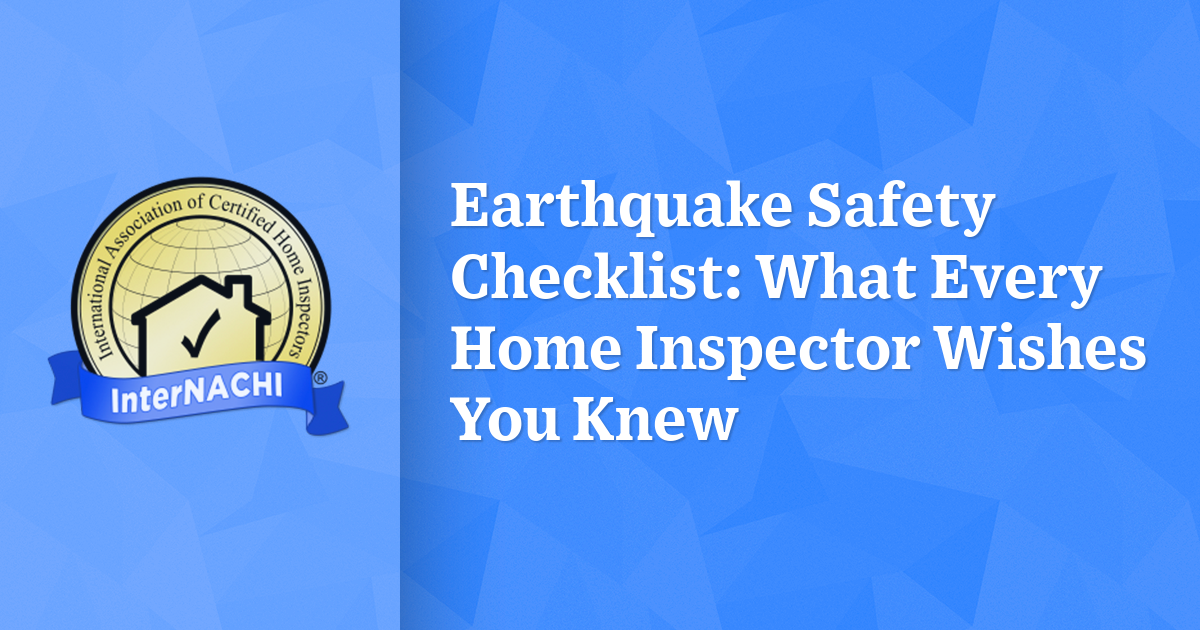 Earthquake Safety Checklist: What Every Home Inspector Wishes You Knew ...