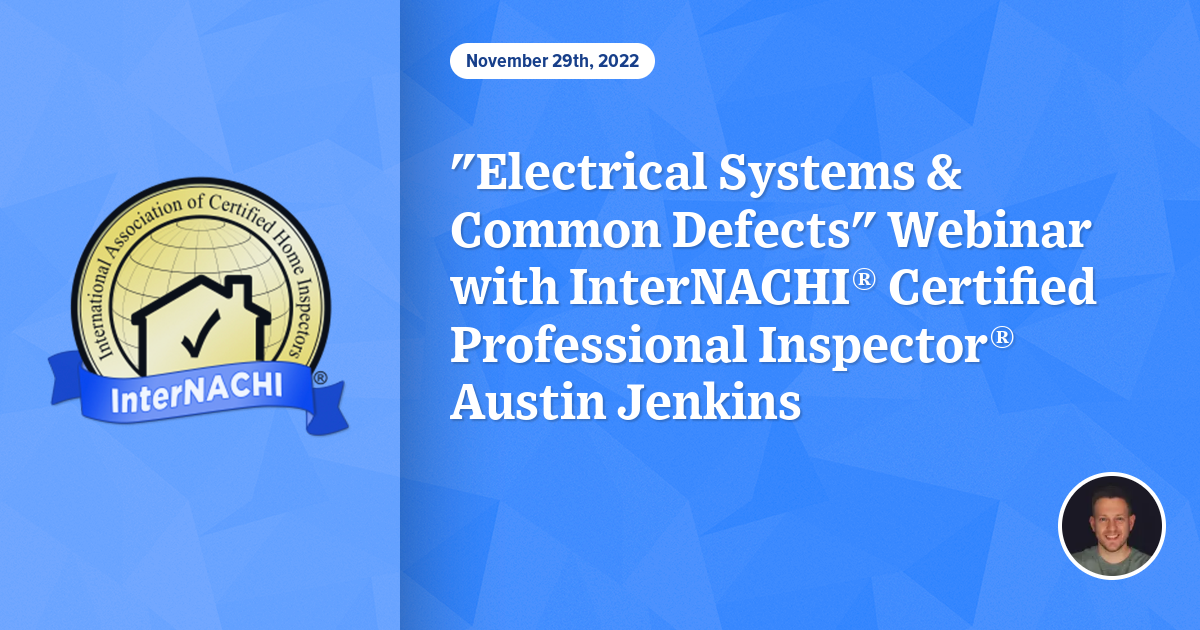 "Electrical Systems & Common Defects" Webinar with InterNACHI ...