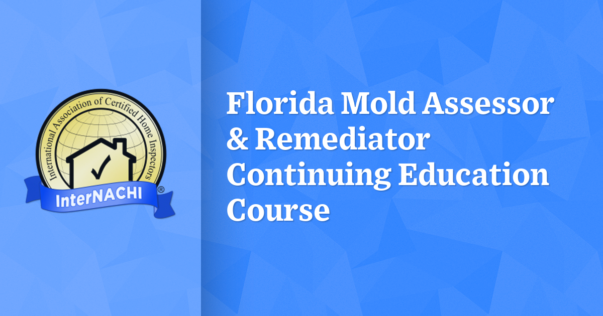 Florida Mold Assessor Remediator Continuing Education Course InterNACHI florida-mold-assessor-remediator-continuing-education-course-internachi