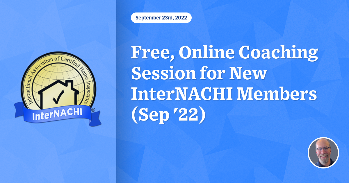 Free, Online Coaching Session for New InterNACHI Members (Sep '22 ...