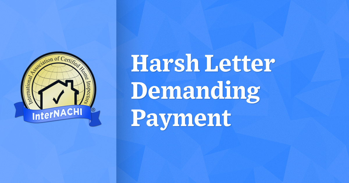 Harsh Letter Demanding Payment - InterNACHI®