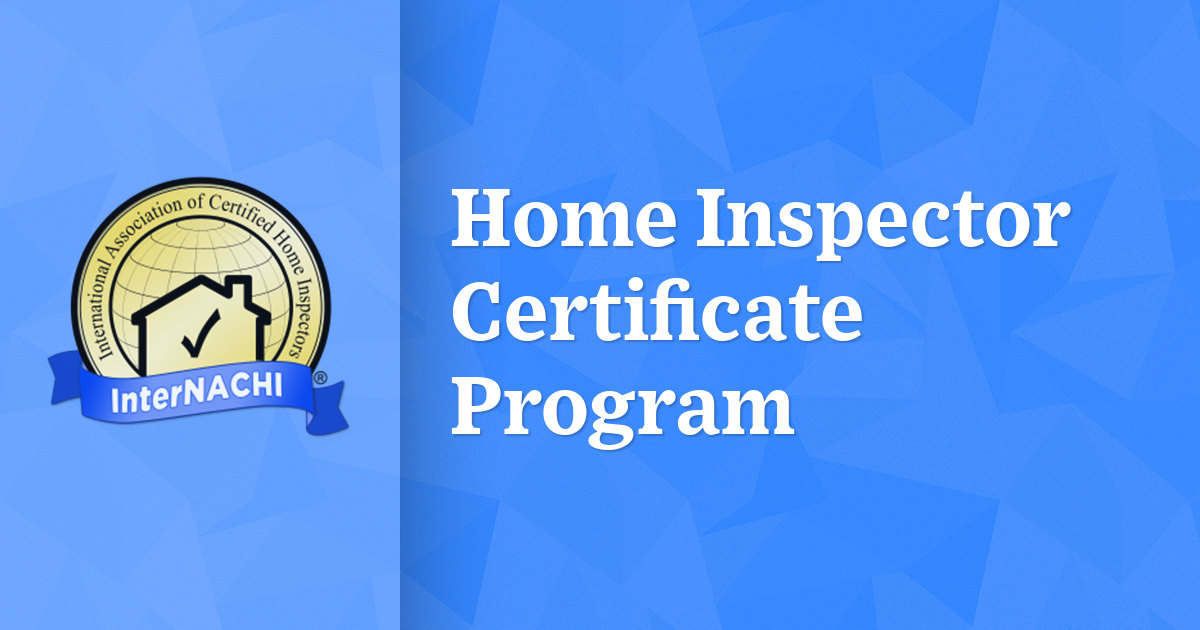 Home Inspector Certificate Program - InterNACHI®