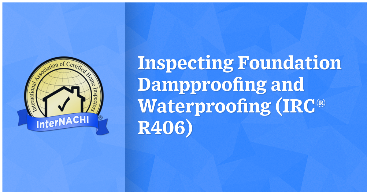 Inspecting Foundation Dampproofing and Waterproofing (IRC® R406 ...