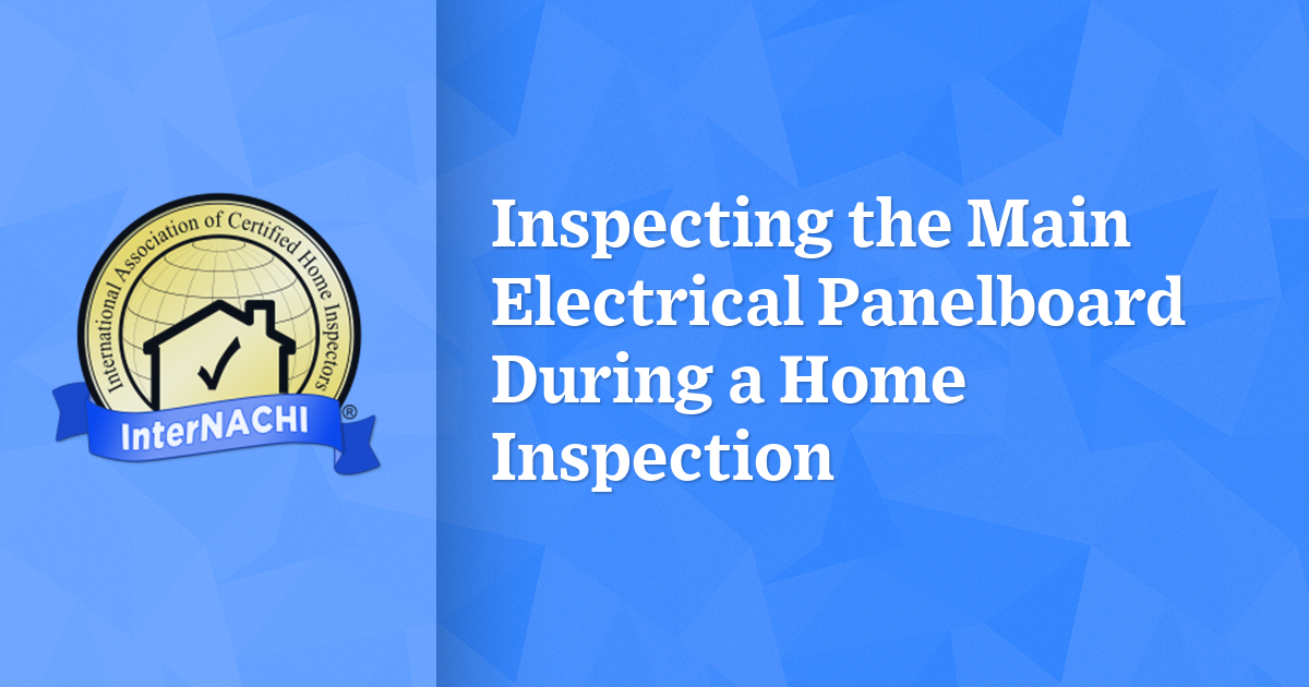 Inspecting the Main Electrical Panelboard During a Home Inspection ...