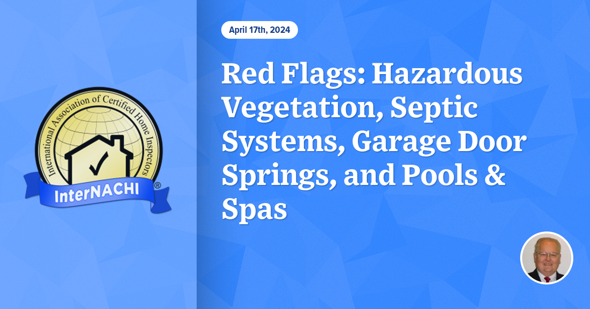 Red Flags: Hazardous Vegetation, Septic Systems, Garage Door Springs ...