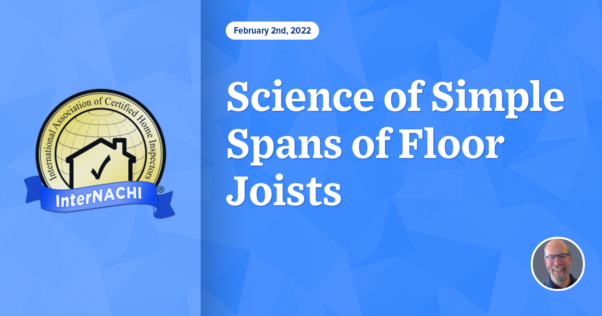 Science of Simple Spans of Floor Joists - Free Home Inspector Webinar ...