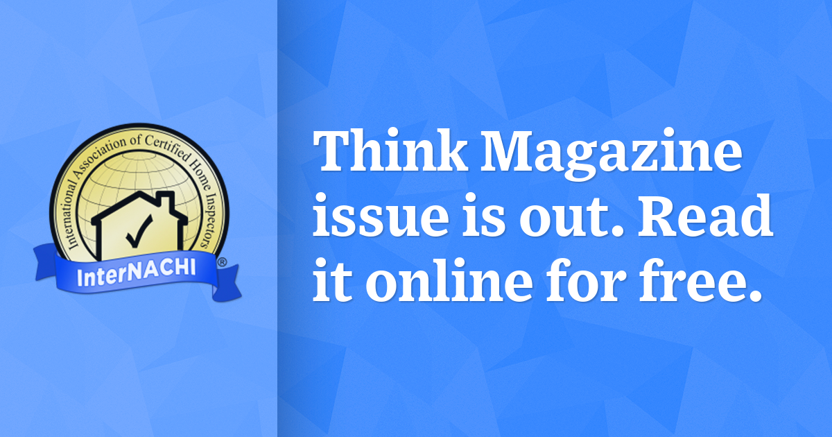 Think Magazine issue is out. Read it online for free. - InterNACHI®