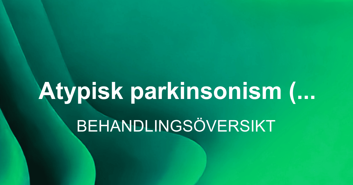 Atypisk parkinsonism (Parkinson plus; MSA, PSP, CBD, CVP)
