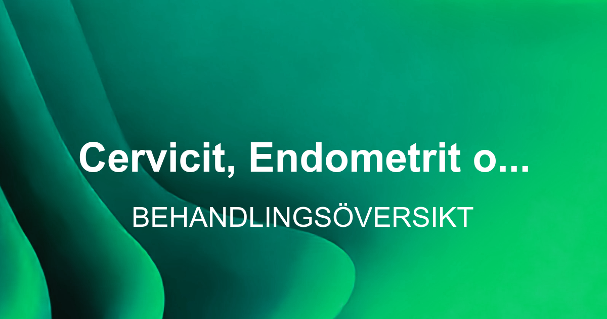 Cervicit, Endometrit och Salpingit (Inﬂammatoriska sjukdomar i ...