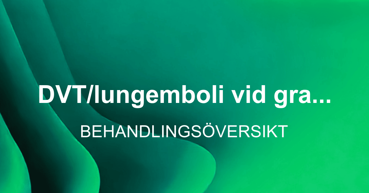 DVT/lungemboli vid graviditet, m m