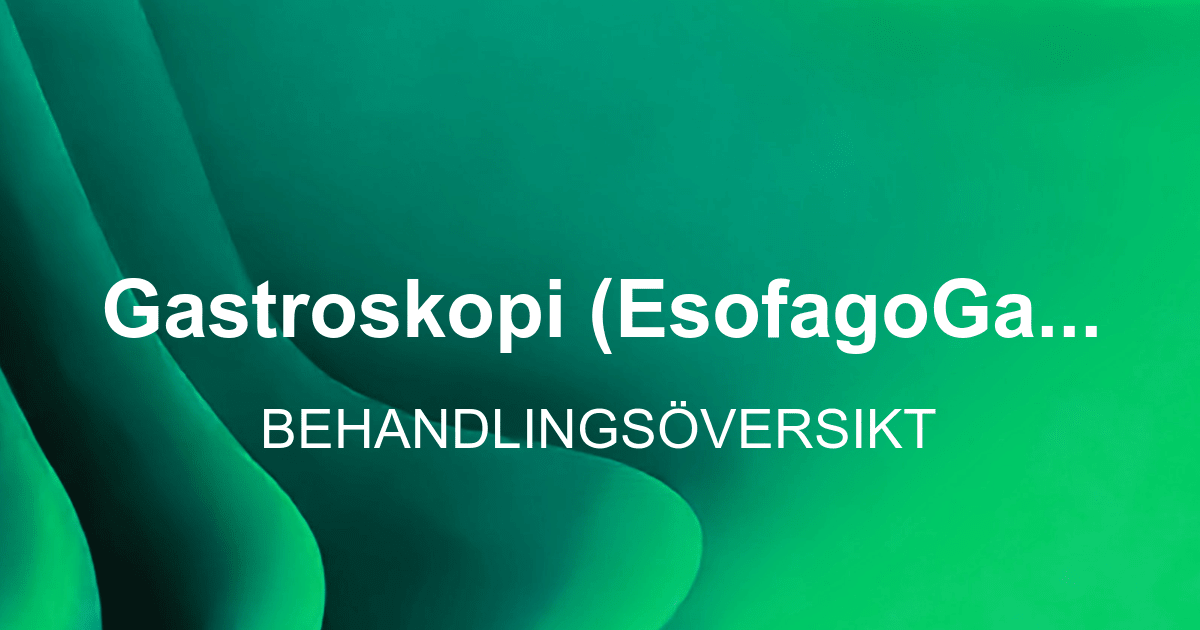 Gastroskopi (EsofagoGastroDuodenoskopi, EGD)