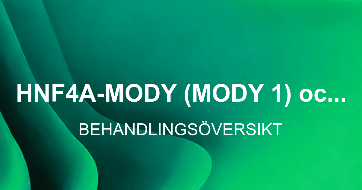 HNF4A-MODY (MODY 1) och HNF1A-MODY (MODY 3), behandling