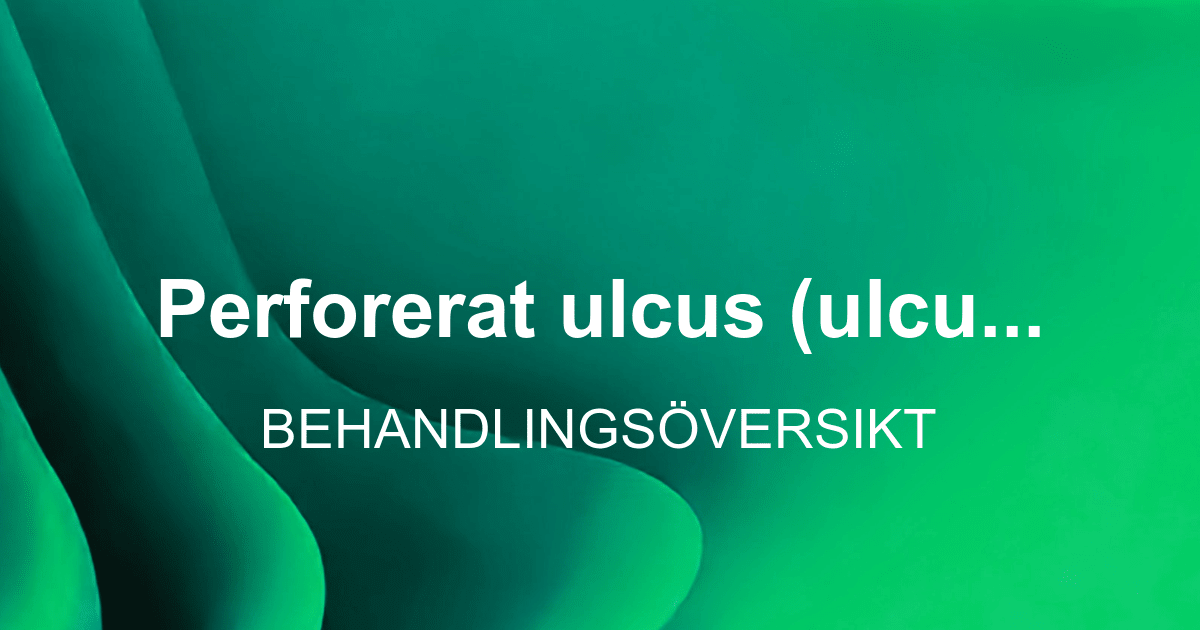 Perforerat ulcus (ulcus perforans, brustet magsår)