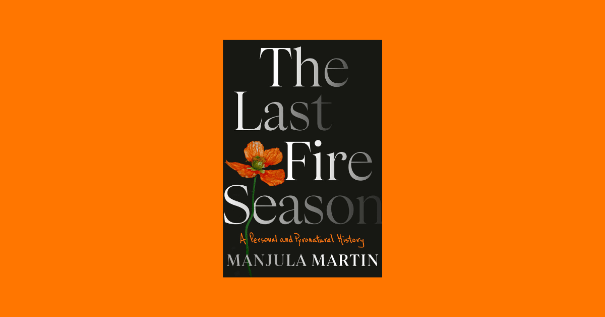 The Last Fire Season by Manjula Martin - Penguin Random House