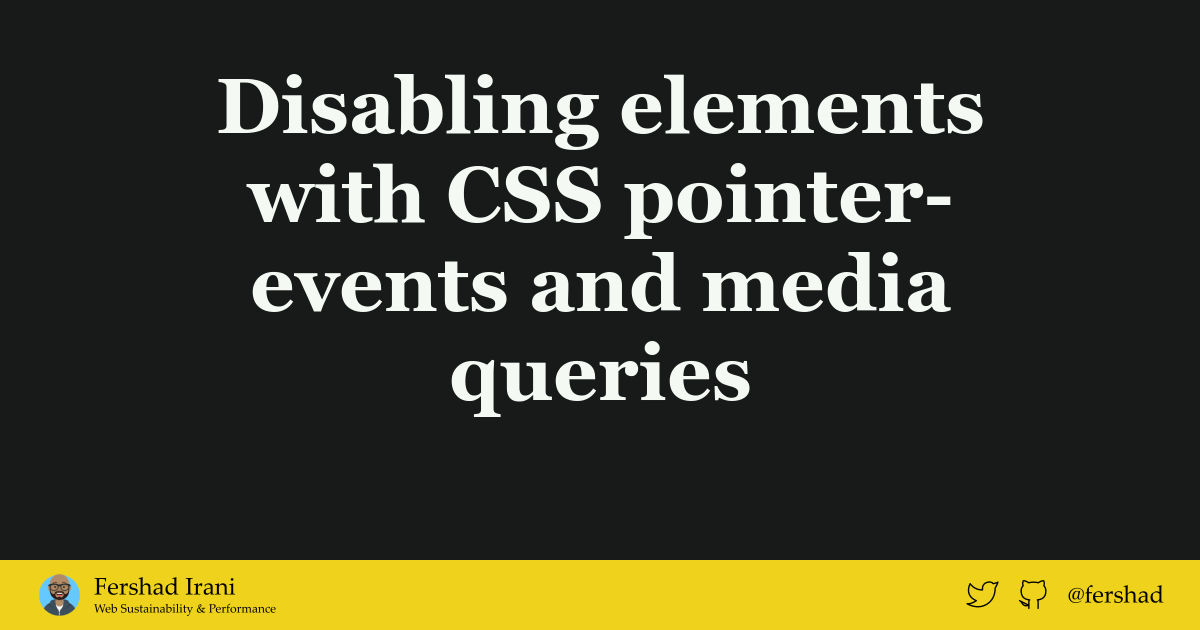 Disabling Elements With Css Pointer Events And Media Queries Fershad Irani
