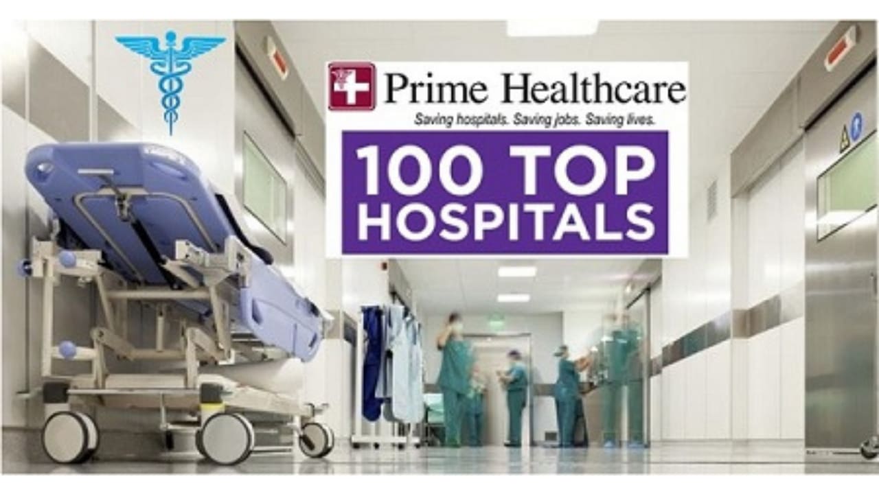 Prime Healthcare Hospitals Named Among 100 Top Hospitals In The Nation