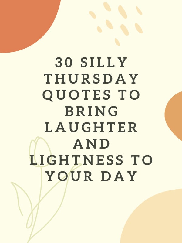 30 Silly Thursday Quotes to Bring Laughter and Lightness to Your Day | Art