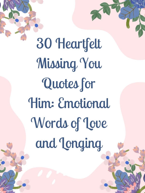 I Miss You Love Quotes For Him Best 10+ Heartfelt Missing You Messages