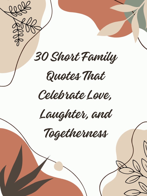 30 Short Family Quotes That Celebrate Love, Laughter, and Togetherness ...