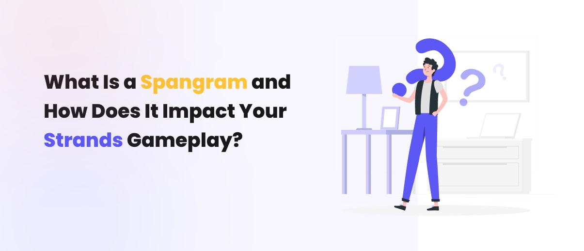 What Is a Spangram and How Does It Impact Your Strands Gameplay? | Gamers