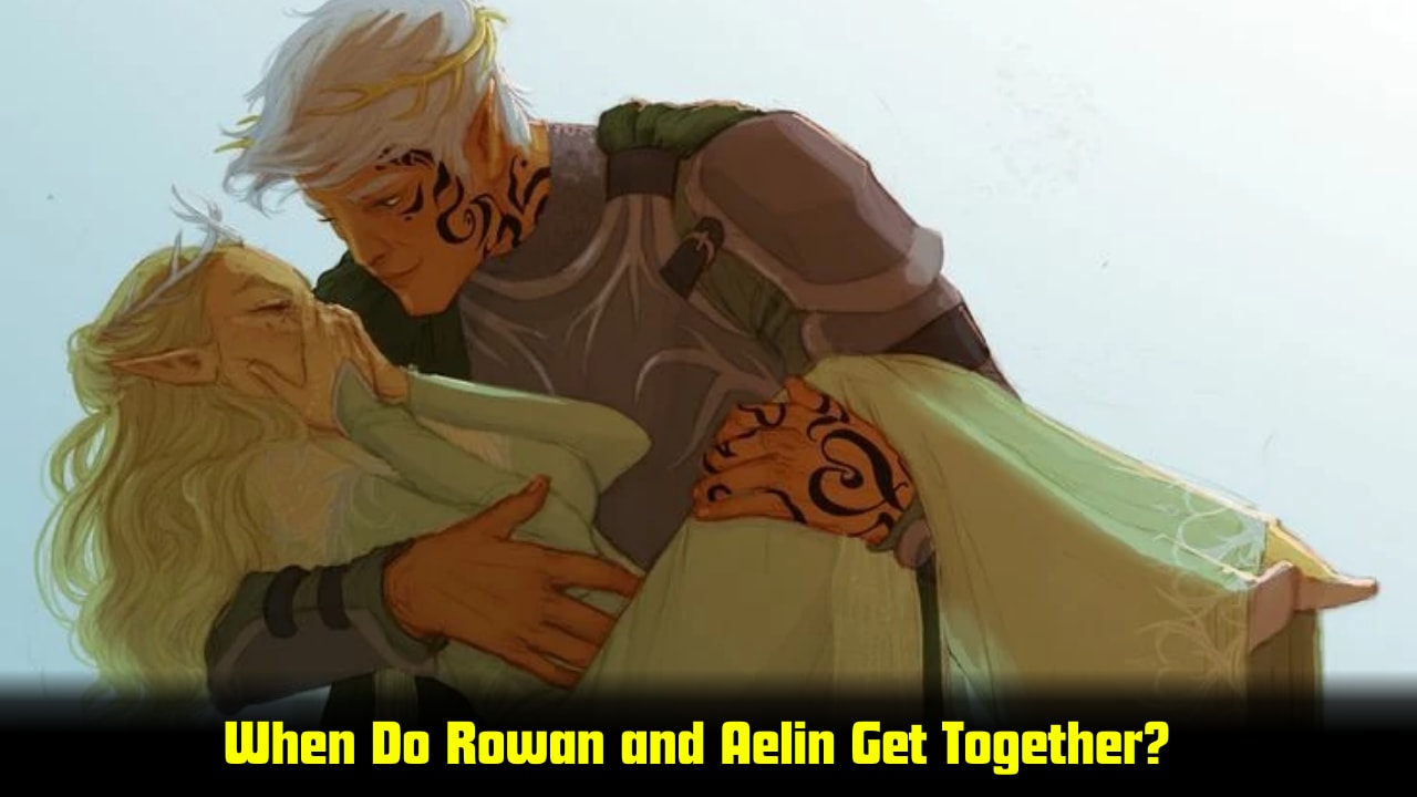 When Do Rowan and Aelin Get Together? | Humans