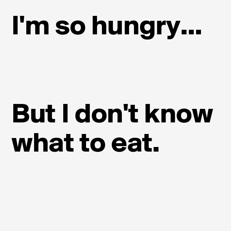 I Don t Know What To Eat Viva