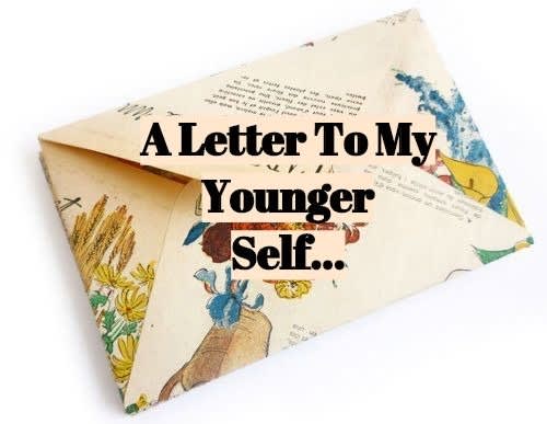 A Letter To My Younger Self a-letter-to-my-younger-self