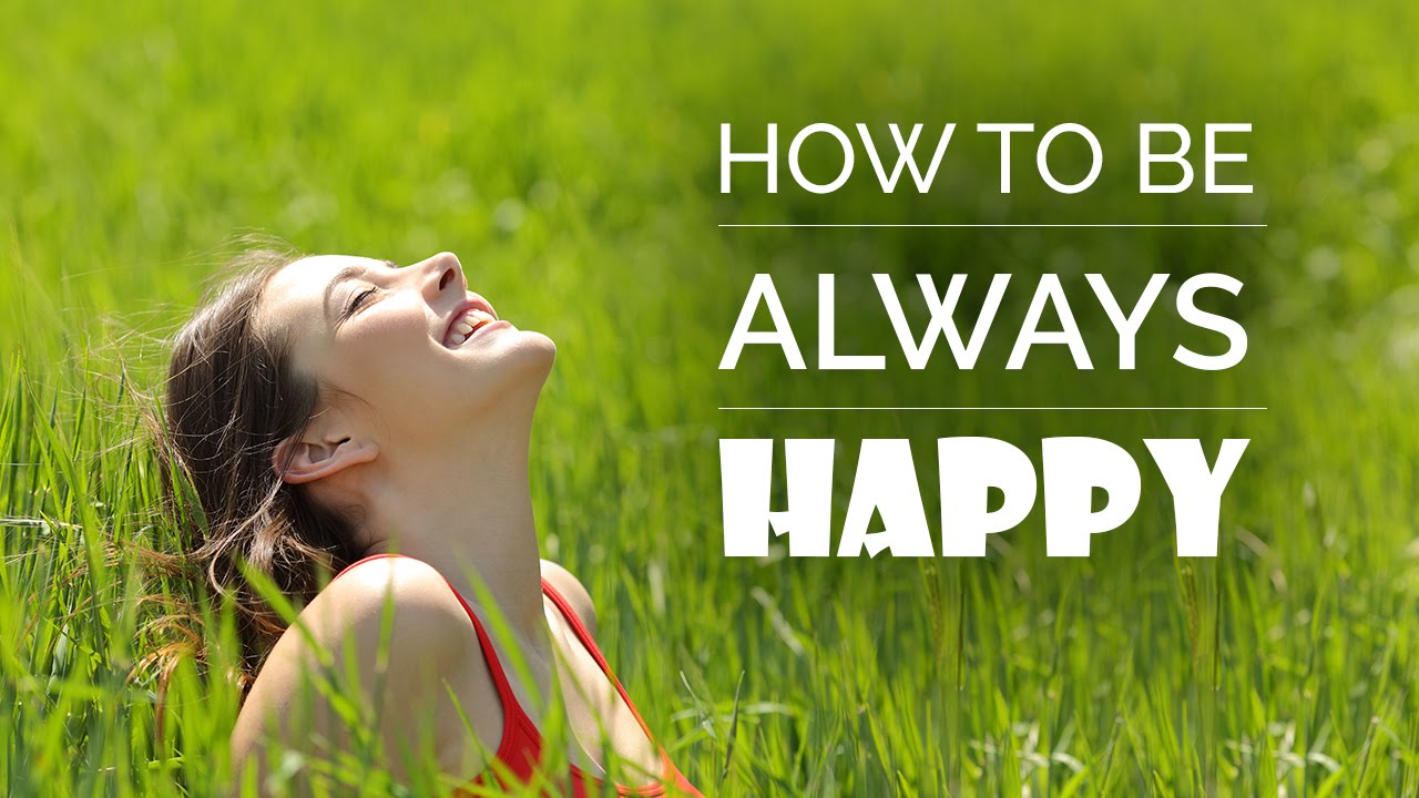 Always Be Happy In Life