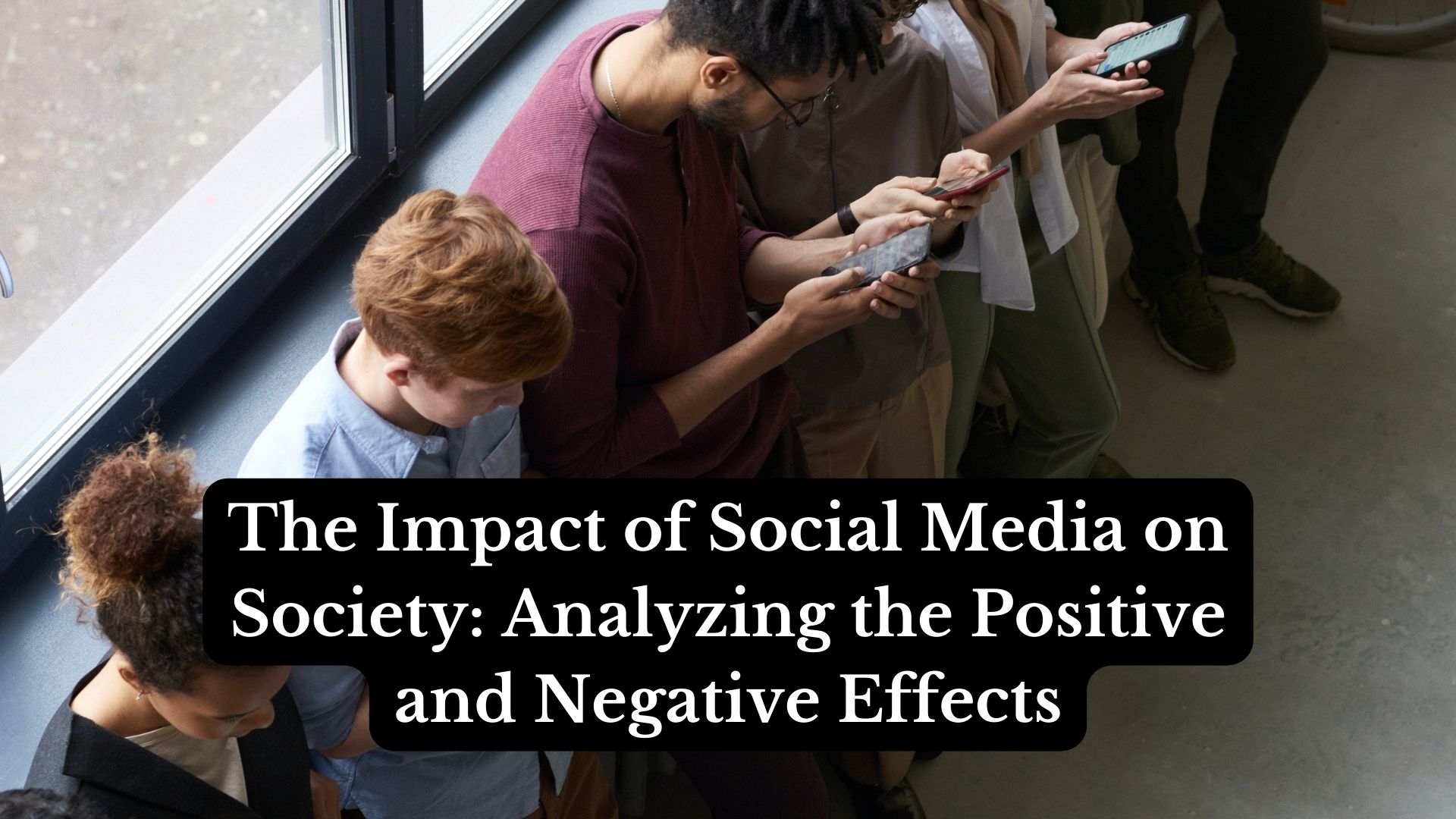 Social Media Negative Effects On Society